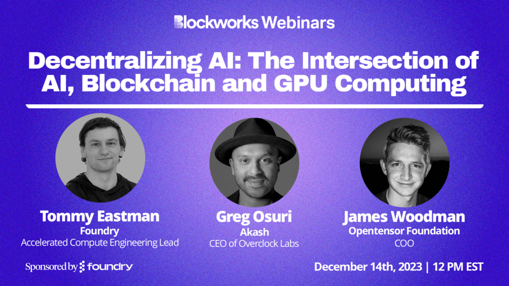 Decentralizing Ai The Intersection Of Ai Blockchain And Gpu Computing Blockworks